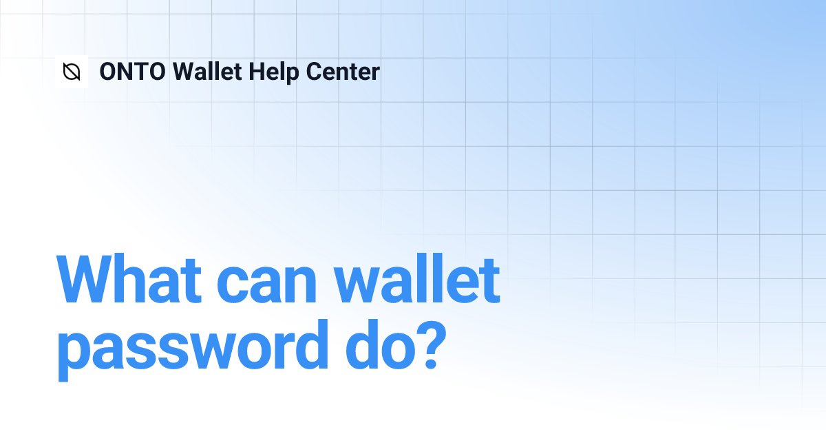 What can wallet password do? | ONTO Wallet Help Center