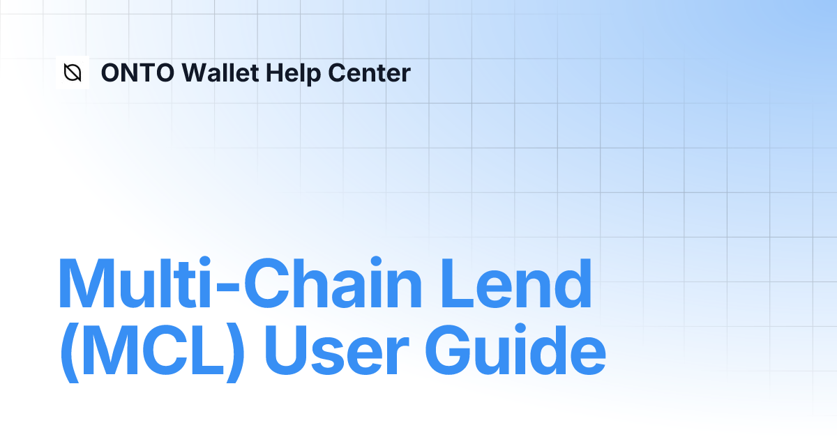 Multi-Chain Lend (MCL) User Guide | ONTO Wallet Help Center