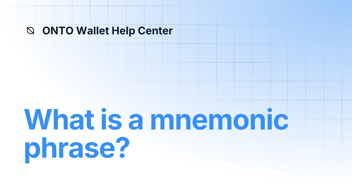 What is a mnemonic phrase? | ONTO Wallet Help Center
