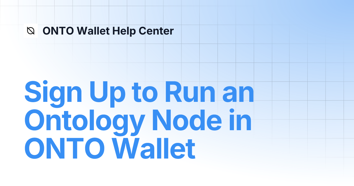 Sign Up to Run an Ontology Node in ONTO Wallet | ONTO Wallet Help Center